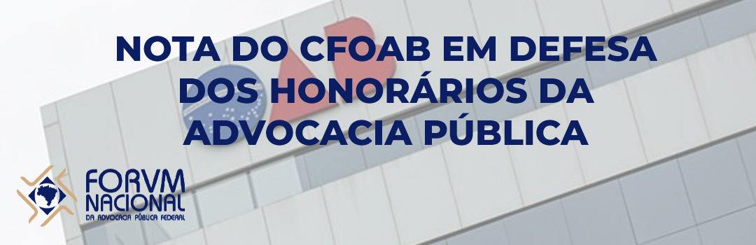 NOTA DO CFOAB EM DEFESA DOS HONORÁRIOS DA ADVOCACIA PÚBLICA - Forvm da ...